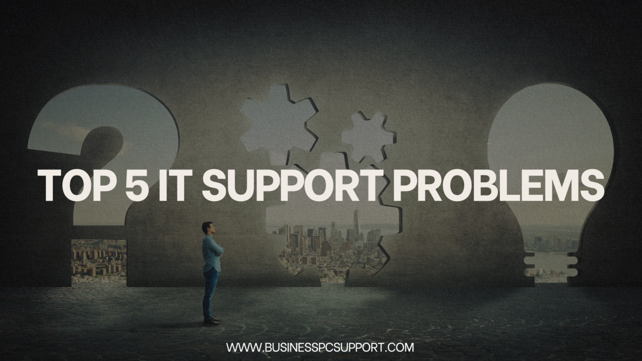 Top 5 IT Support Problems & How to Solve Them | Business PC Support