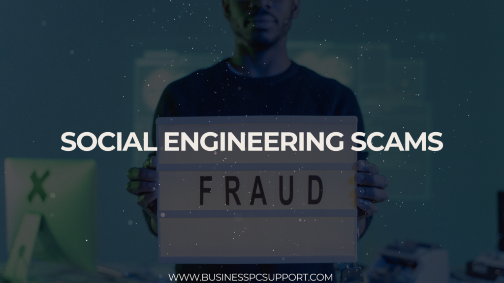 Social Engineering Scams: How To Spot And Avoid Them | Business PC Support
