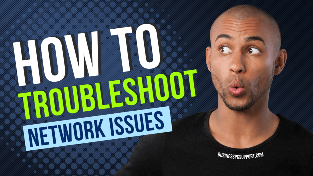 How to Troubleshooting Network Issues for Businesses | Business PC Support