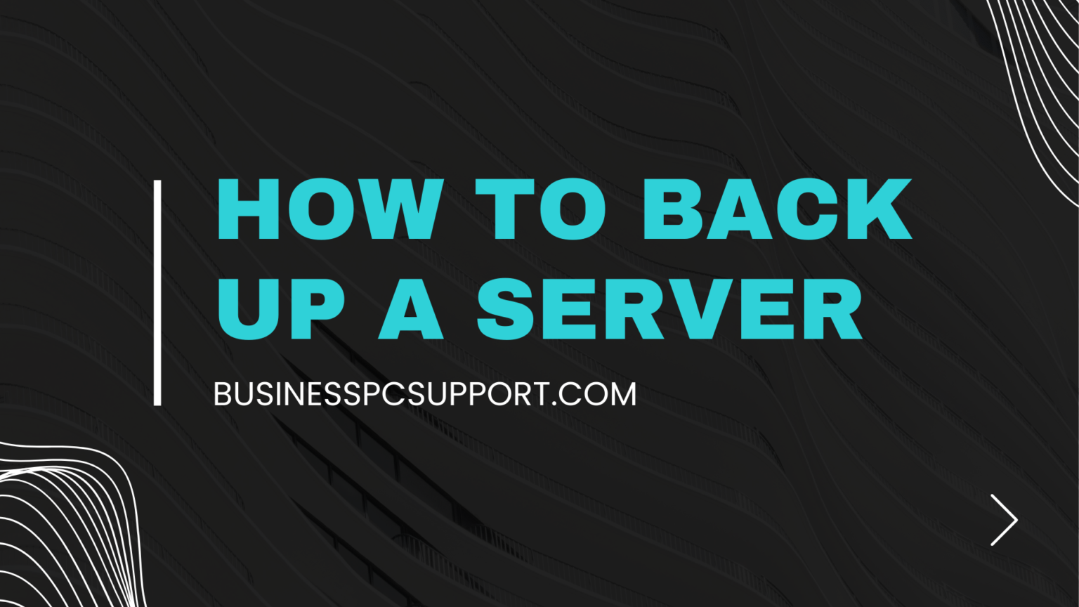 How To Back Up A Server: A Step-by-Step Guide For Businesses | Business PC Support
